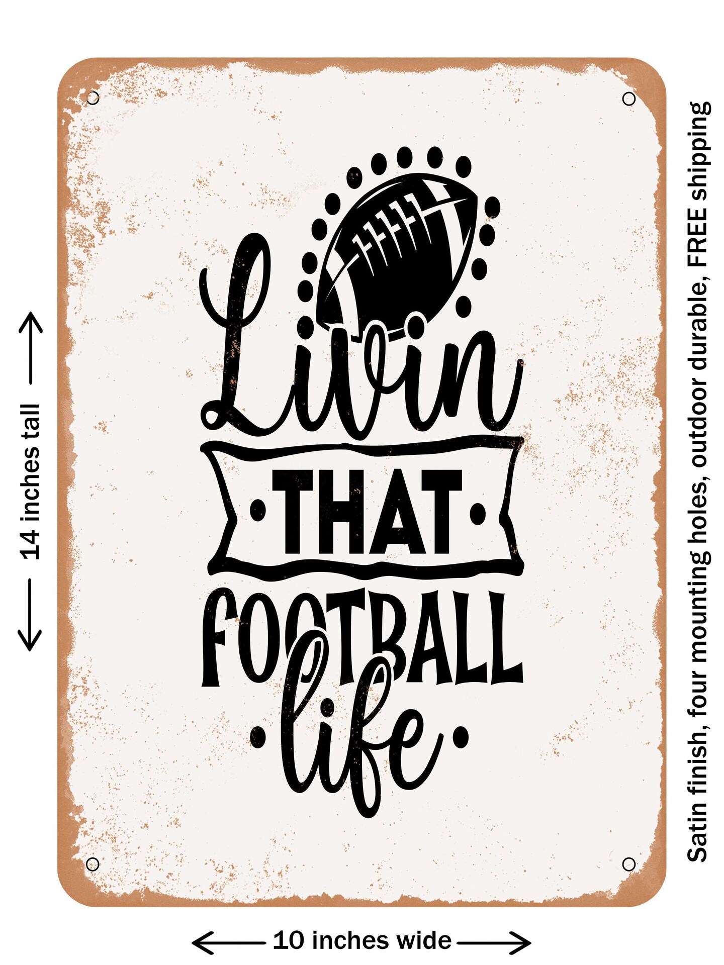 DECORATIVE METAL SIGN - Livin That Football Life - Vintage Rusty Look ...
