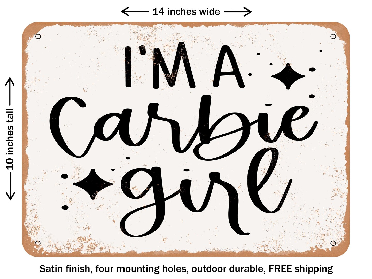DECORATIVE METAL SIGN - I'm a Carbie Girl - Vintage Rusty Look | Michaels
