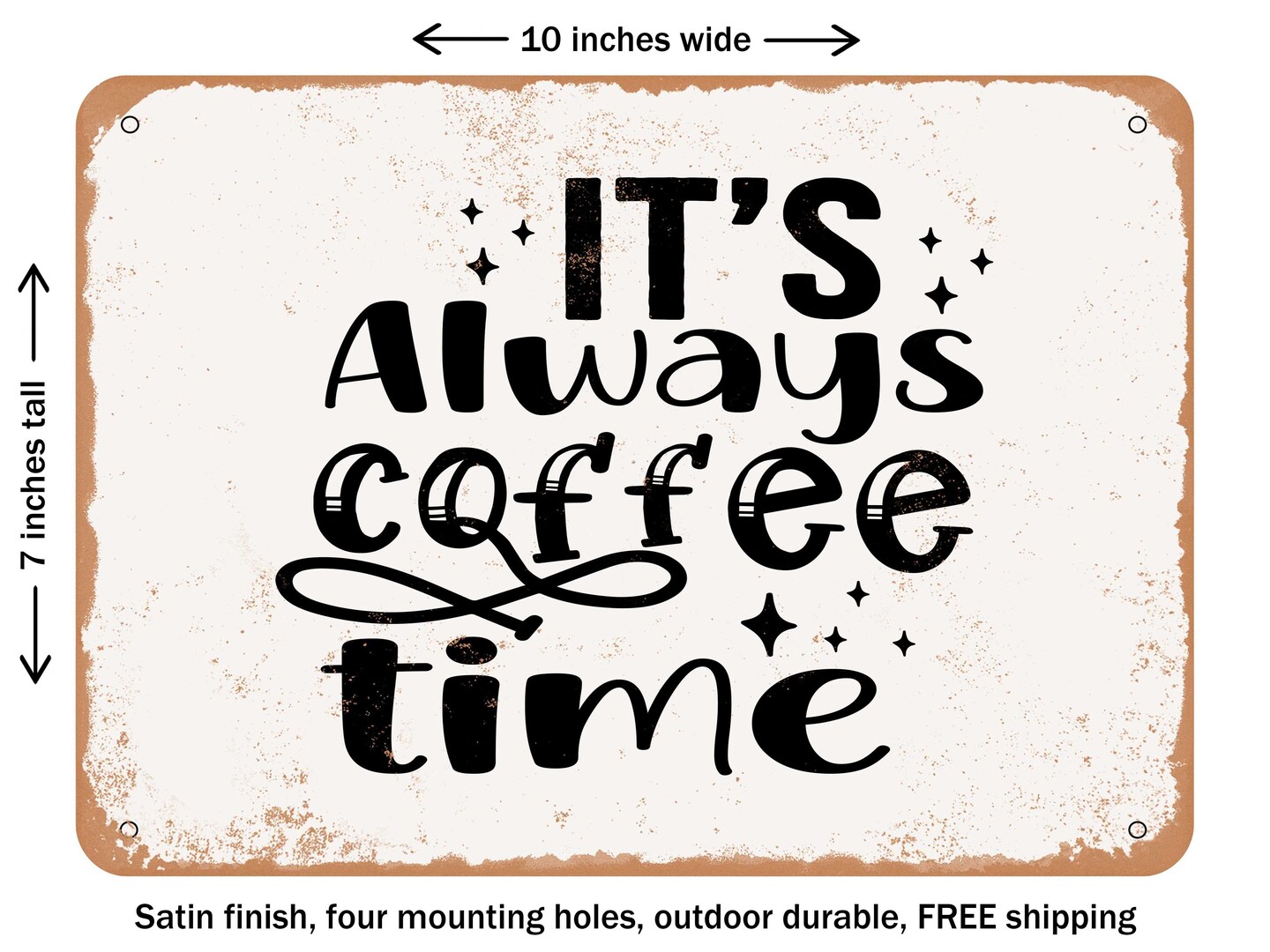 DECORATIVE METAL SIGN - Its Always Coffee Time - Vintage Rusty Look ... DECORATIVE METAL SIGN - Its Always Coffee Time - Vintage Rusty Look ...