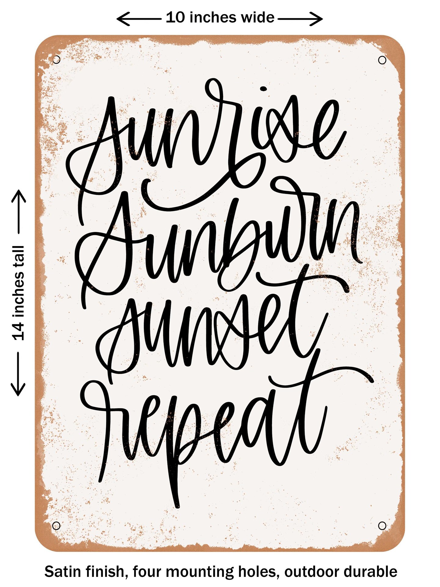DECORATIVE METAL SIGN - Sunrise Sunburn Sunset Repeat - 5 - Vintage ...