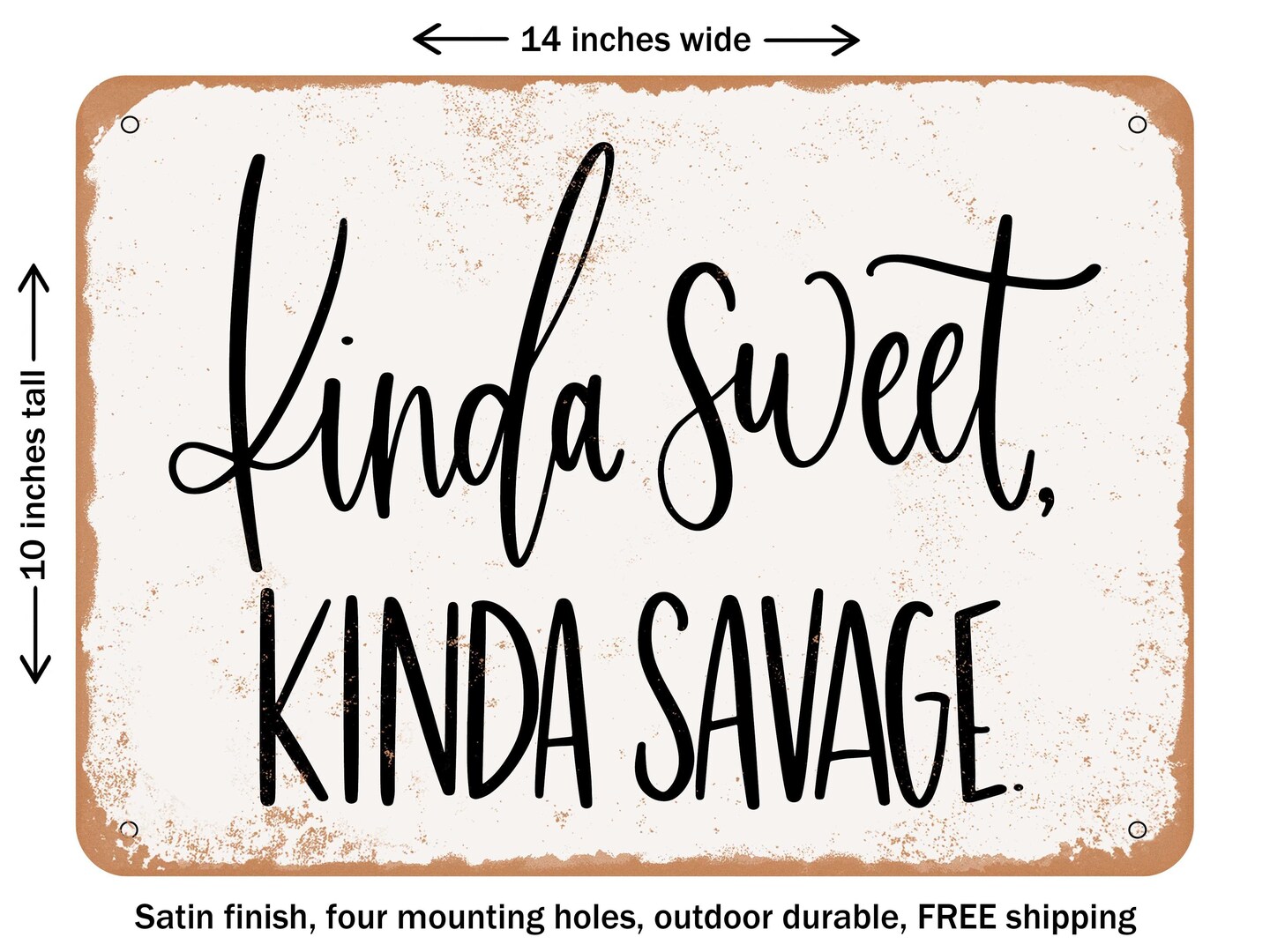 DECORATIVE METAL SIGN - Kinda Sweet Kinda Savage - 2 - Vintage Rusty ...
