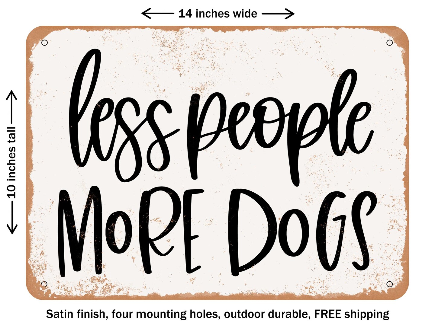 DECORATIVE METAL SIGN - Less People More Dogs - 4 - Vintage Rusty Look ...