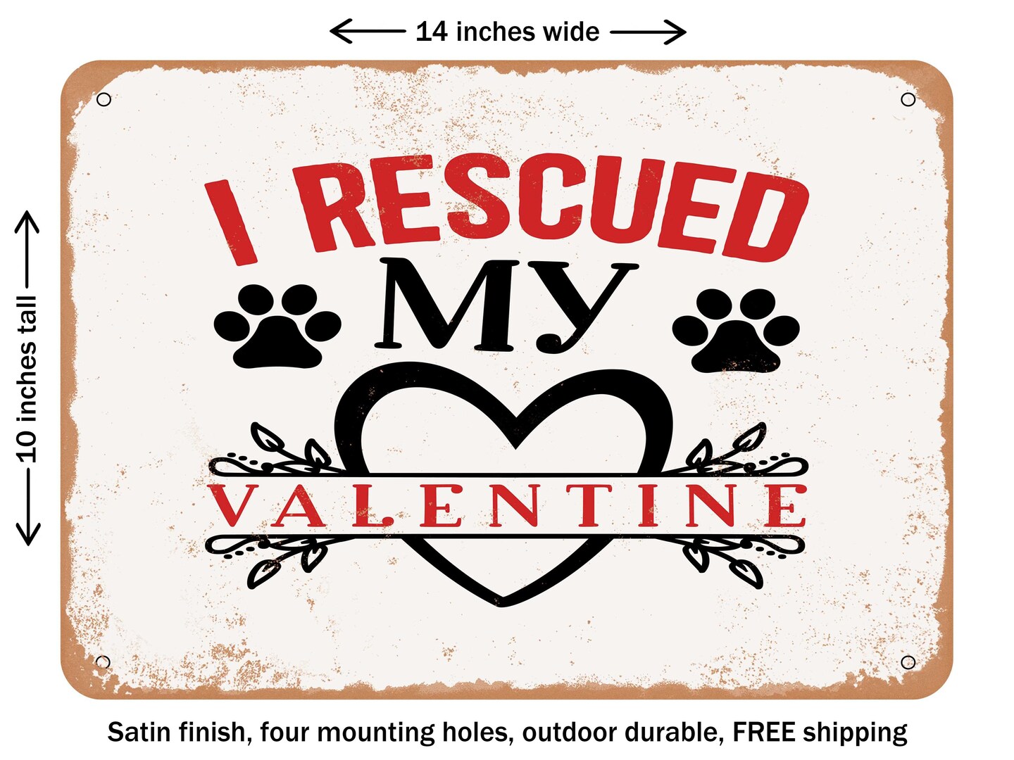 DECORATIVE METAL SIGN - I Rescued My Valentine - Vintage Rusty Look ...