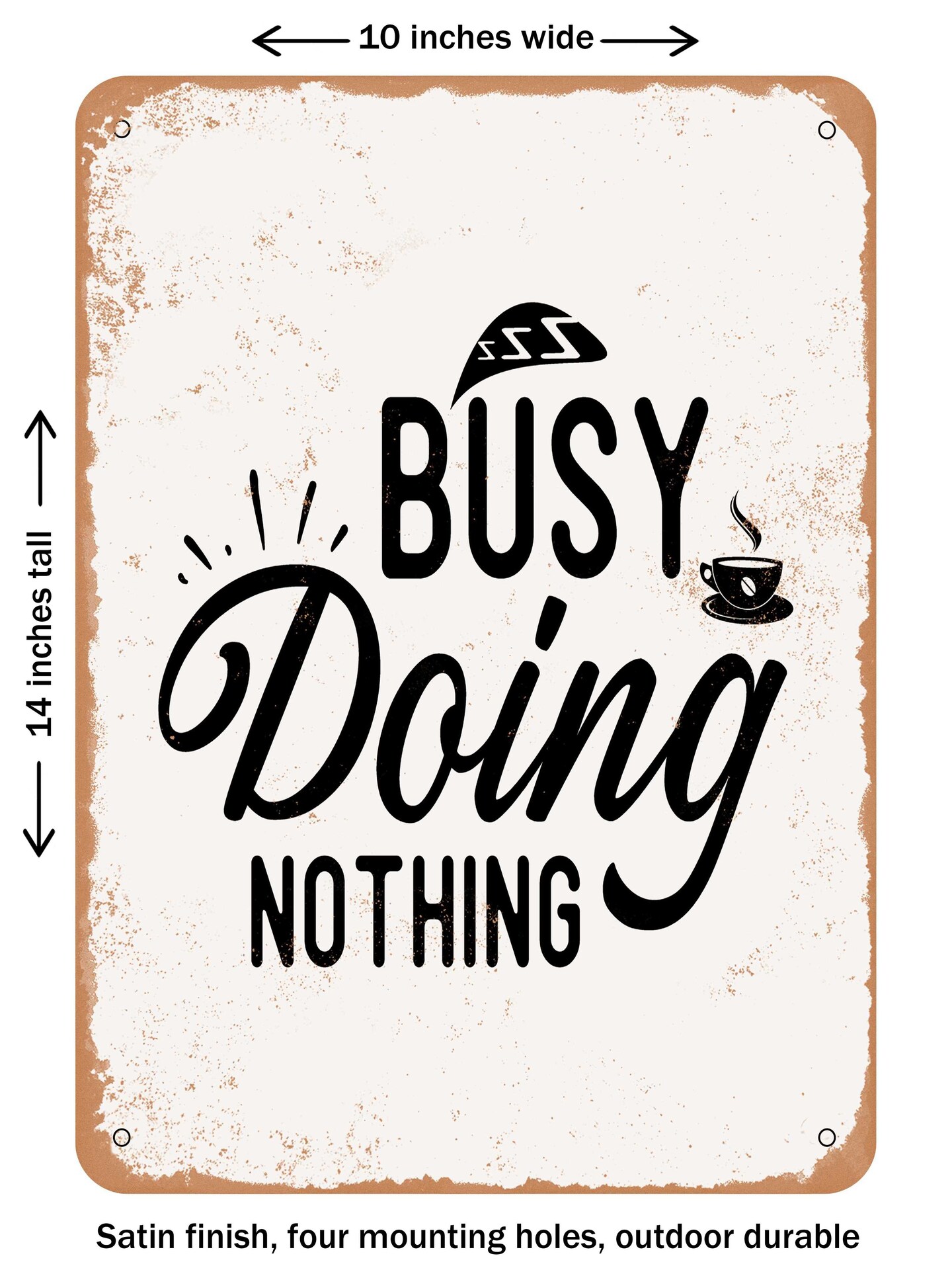 DECORATIVE METAL SIGN - Busy Doing Nothing - 2 - Vintage Rusty Look ...