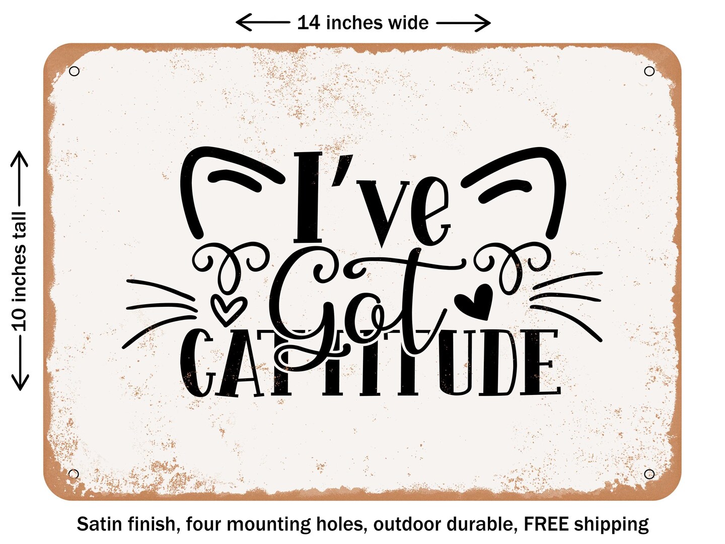 DECORATIVE METAL SIGN - I've Got Cattitude - Vintage Rusty Look | Michaels