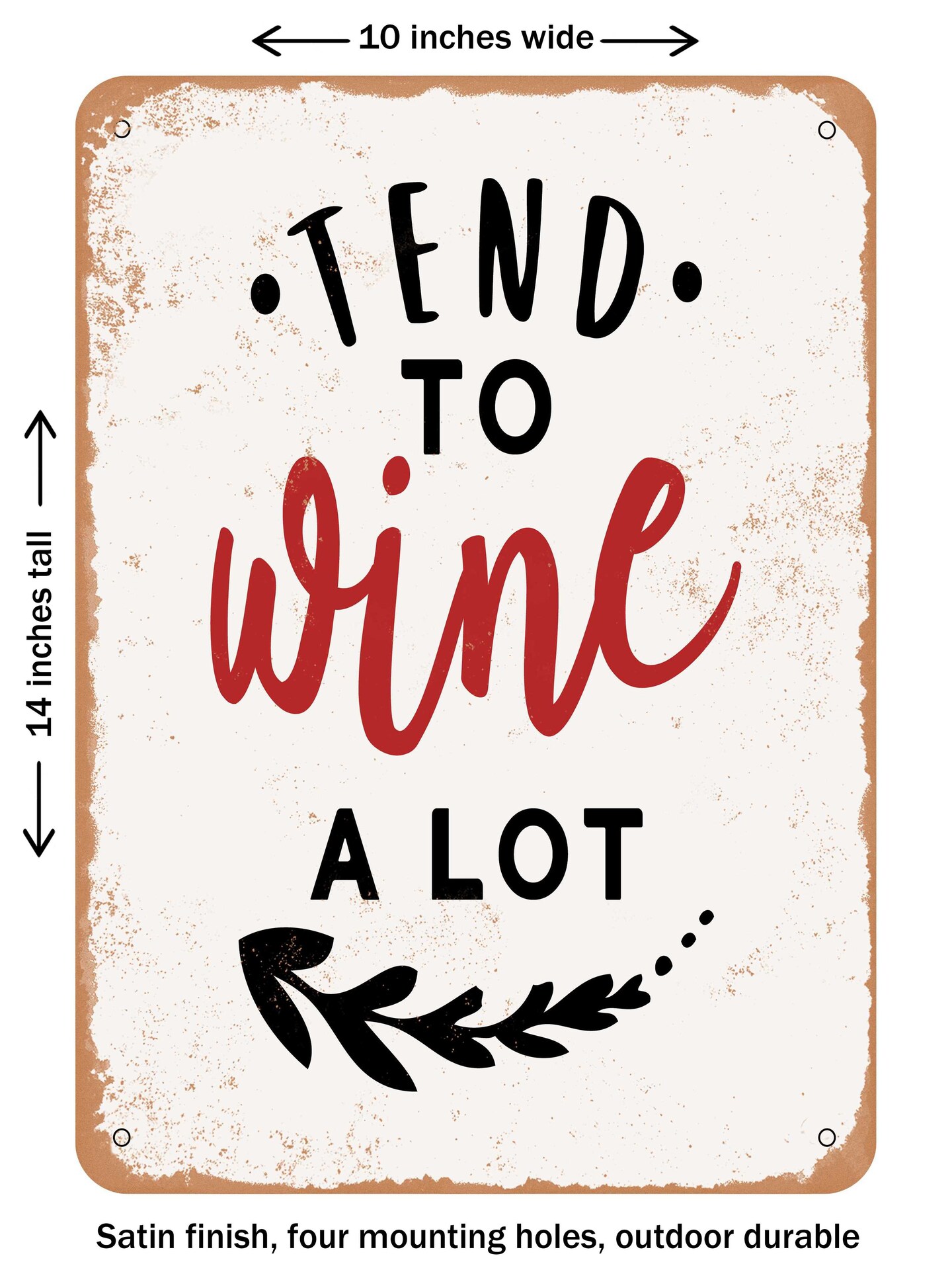 DECORATIVE METAL SIGN - Tend to Wine a Lot - 3 - Vintage Rusty Look ...