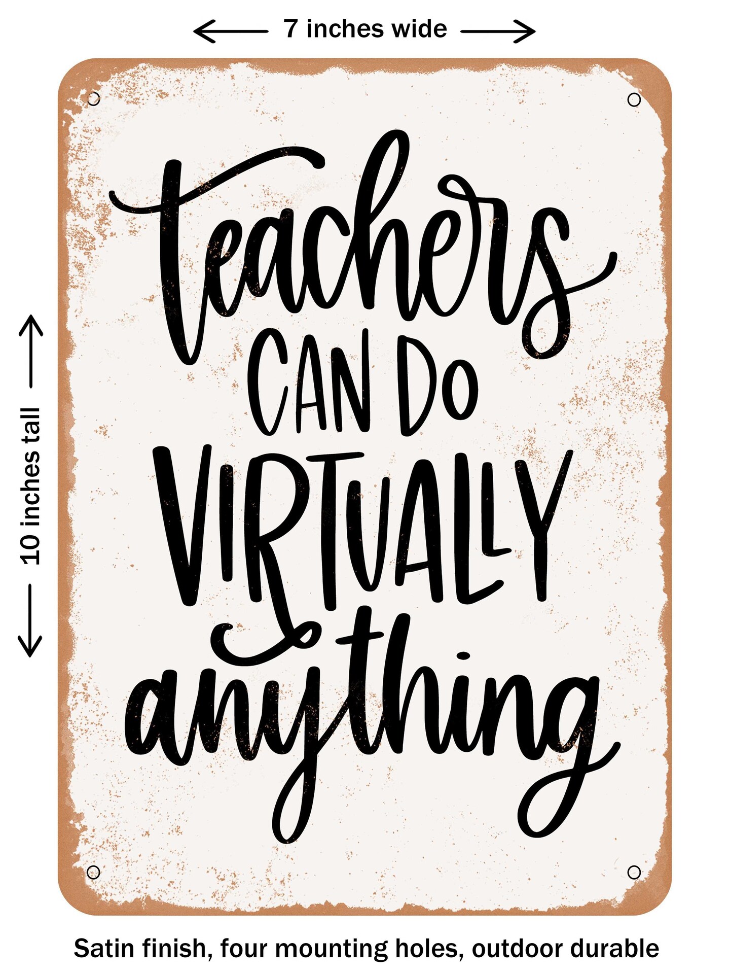 DECORATIVE METAL SIGN - Teachers Can Do Virtually Anything - 3 ...