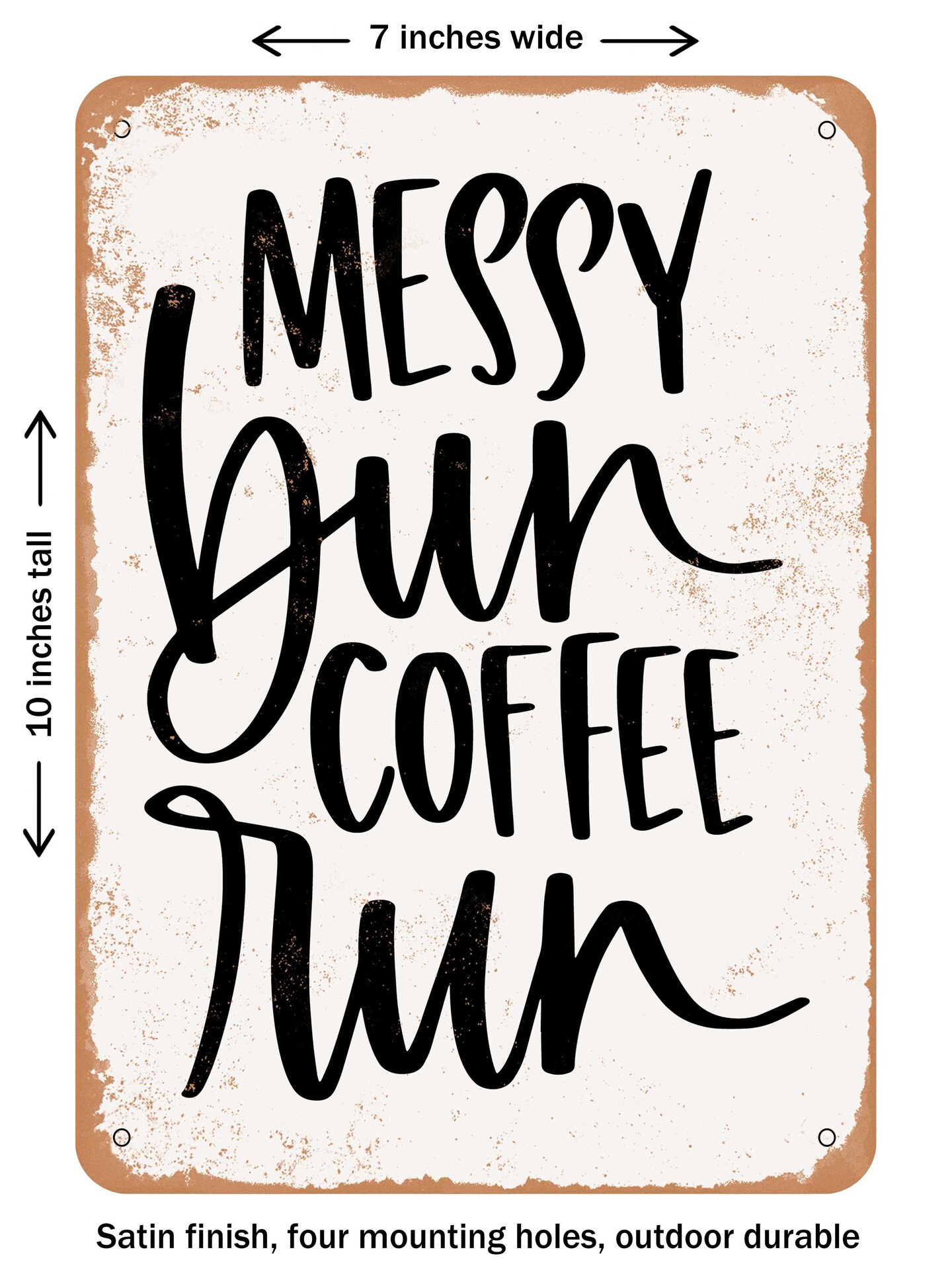 DECORATIVE METAL SIGN - Messy Bun Coffee Run - Vintage Rusty Look ...