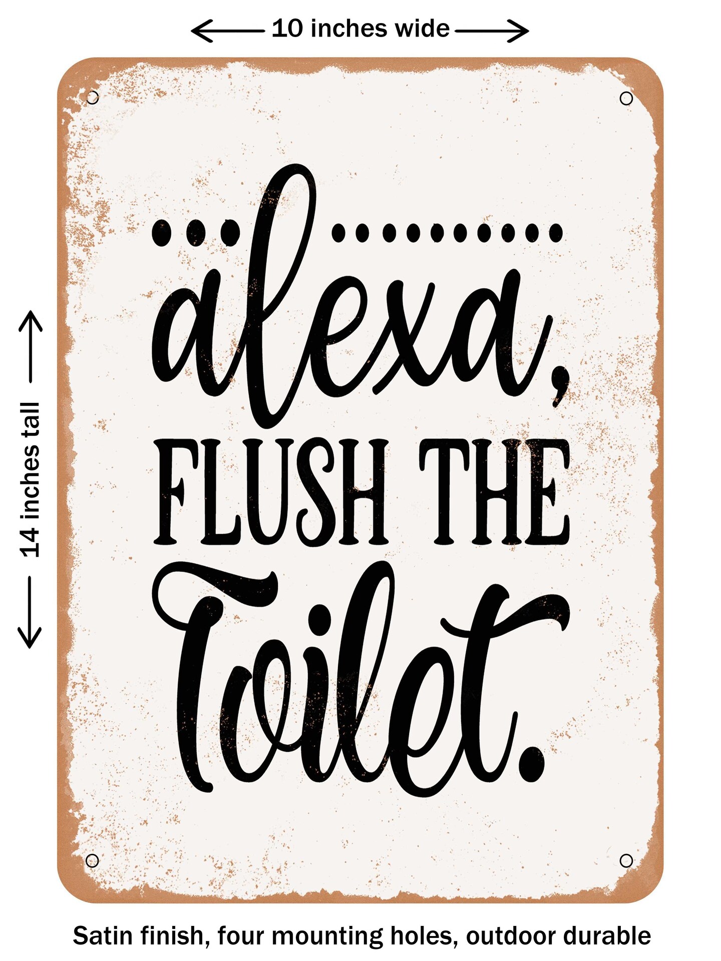 DECORATIVE METAL SIGN - Alexa Flush the toilet - Vintage Rusty Look ...