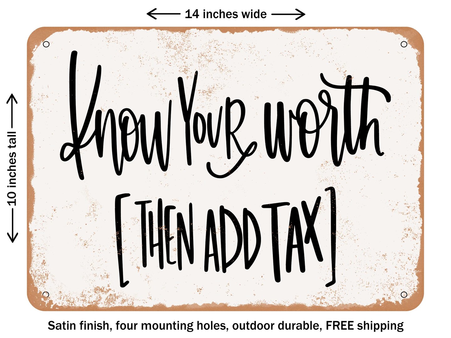 DECORATIVE METAL SIGN - Know Your Worth then Add Tax - Vintage Rusty Look | Michaels
