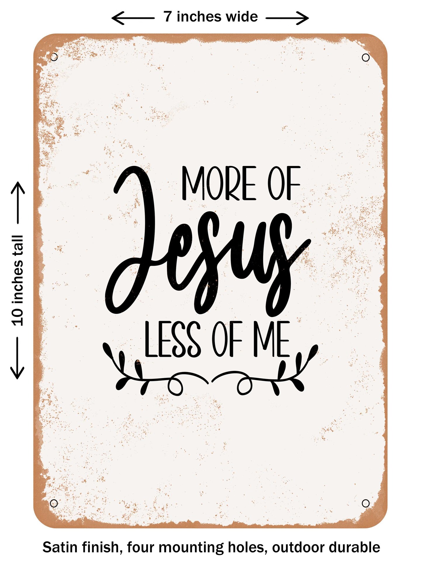 DECORATIVE METAL SIGN - More Jesus Less of Me - Vintage Rusty Look ...