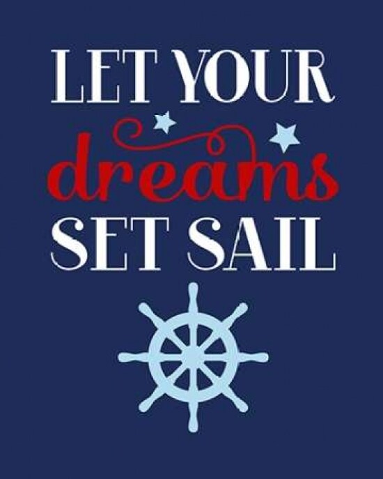 Let Your Dreams Set Sail Poster Print by Tamara Robinson - Item ...