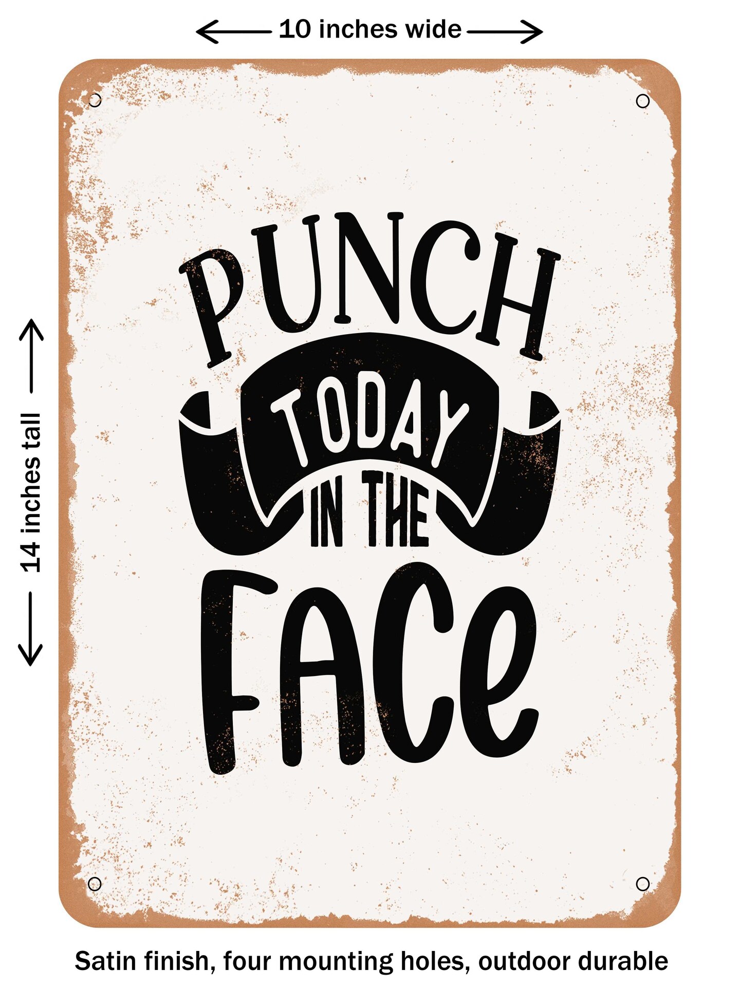 DECORATIVE METAL SIGN - Punch today In the Face - Vintage Rusty Look ...