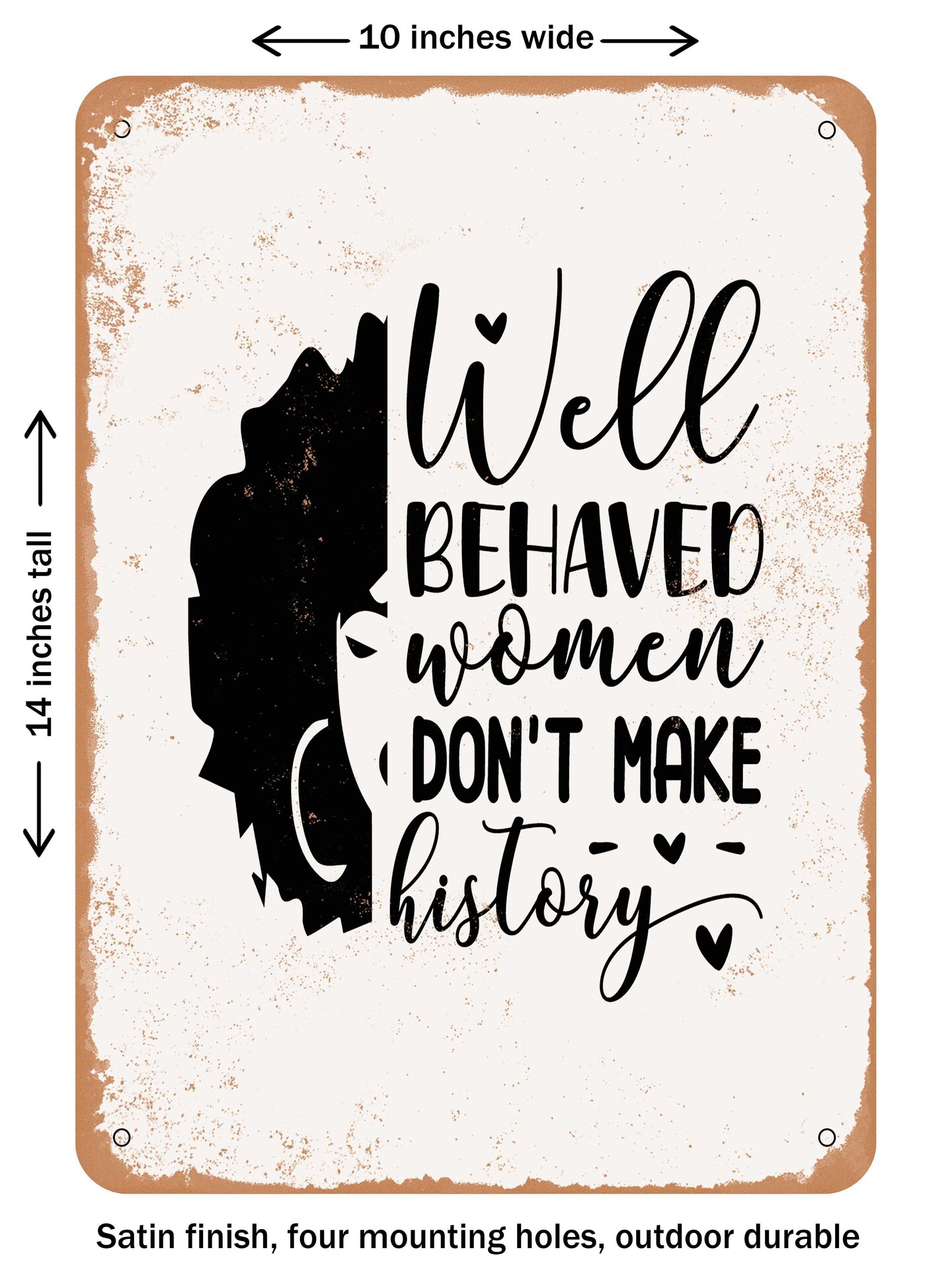 DECORATIVE METAL SIGN - Well Behaved Women Don't Make History - Vintage ...