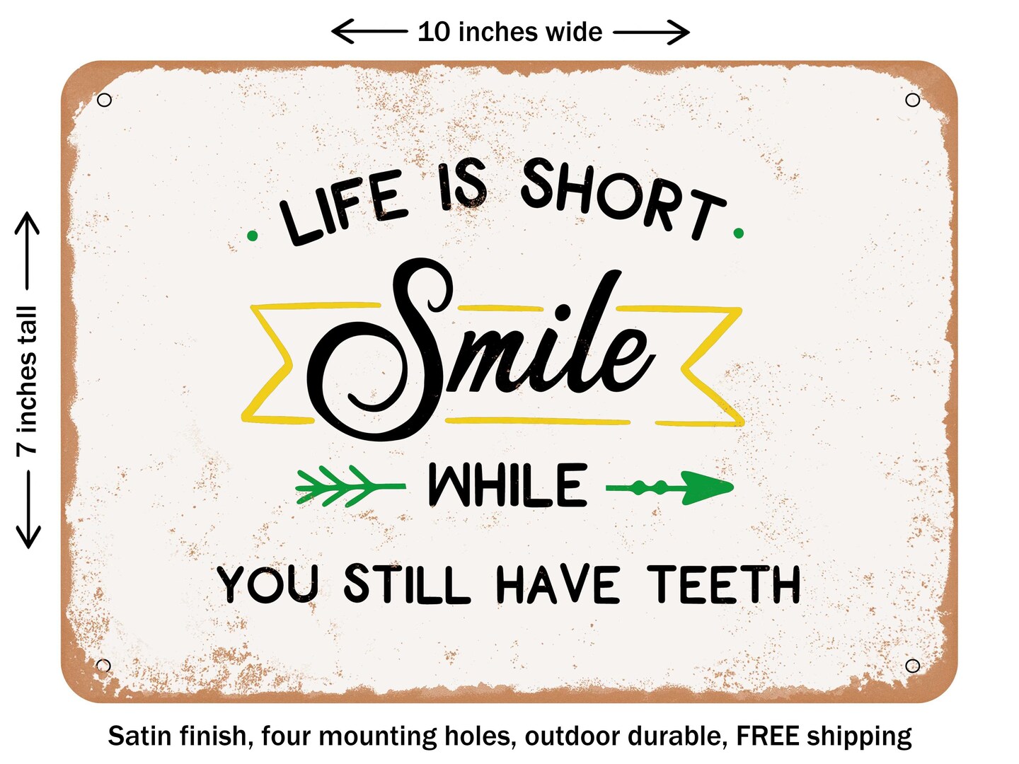 DECORATIVE METAL SIGN - Life is Short Smile While You Still Have Teeth ...