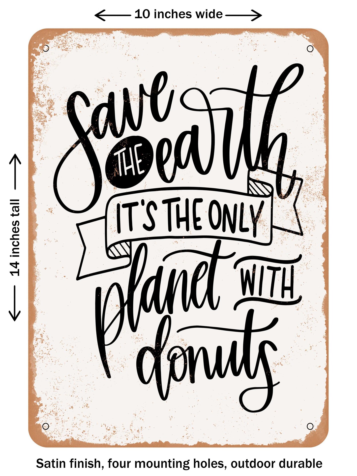 DECORATIVE METAL SIGN - Save the Earth Donuts - Vintage Rusty Look ...