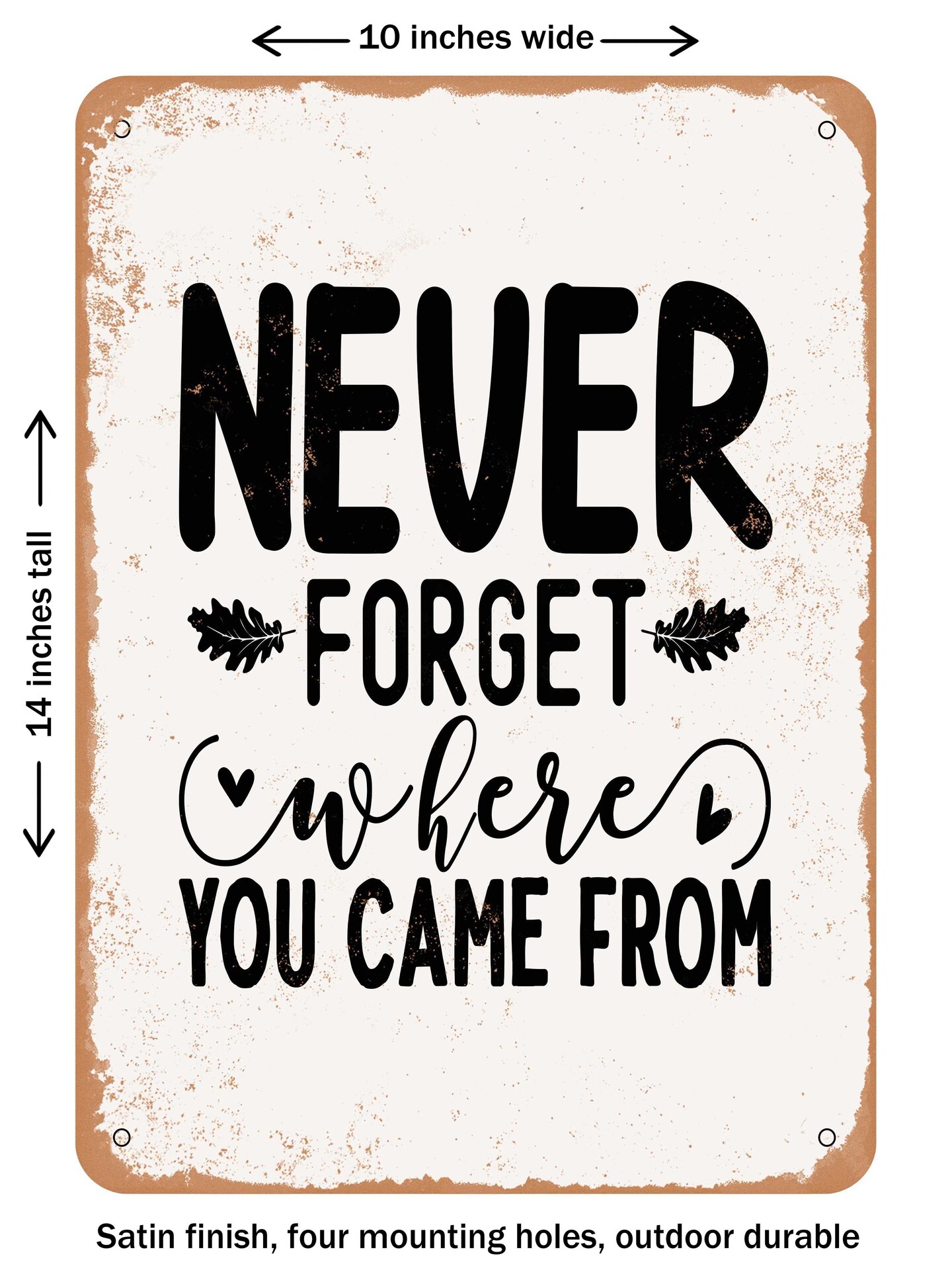 DECORATIVE METAL SIGN - Never Forget Where You Came From - Vintage Rusty Look | Michaels