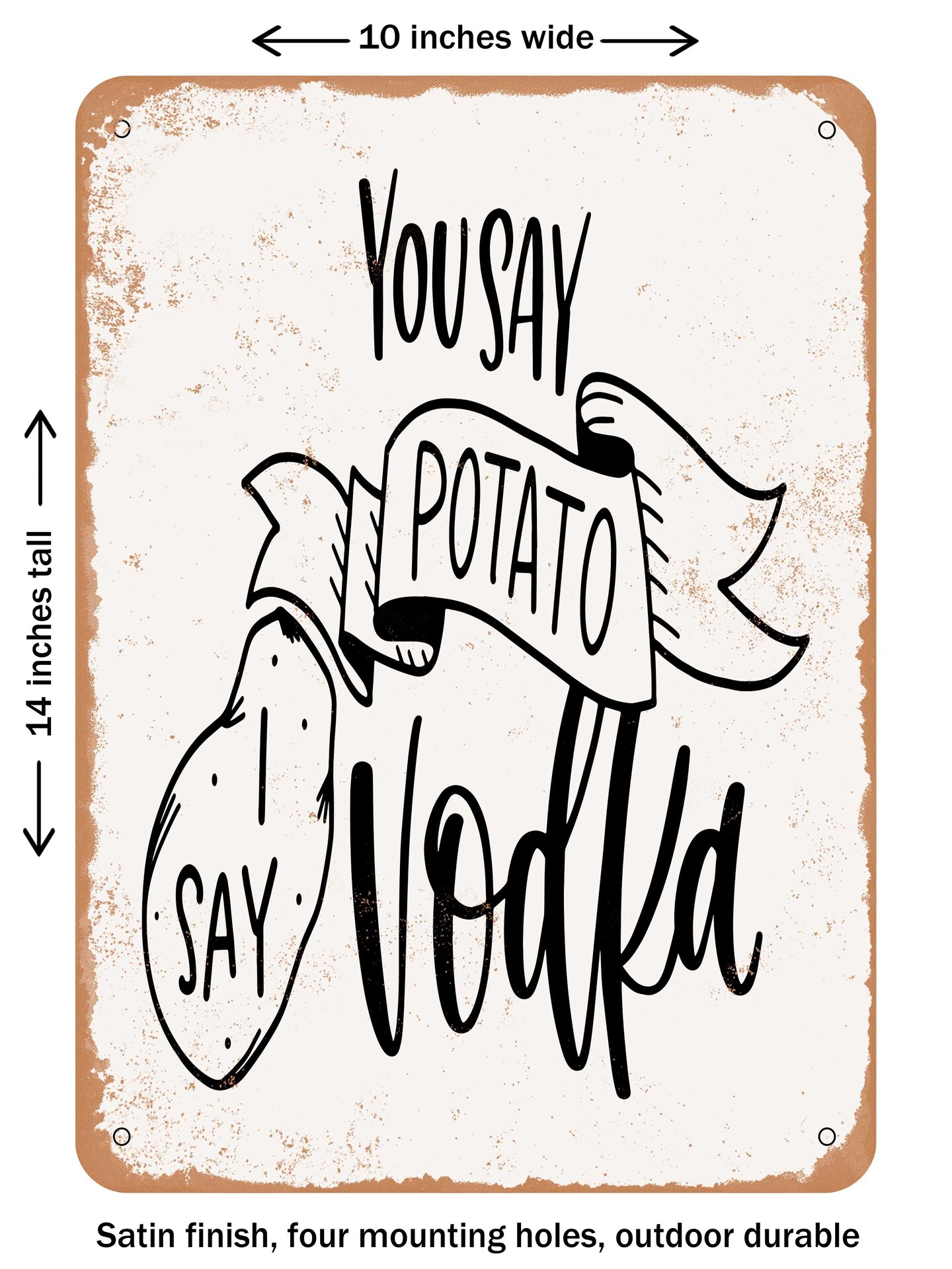 DECORATIVE METAL SIGN - You Say Potato I Say Vodka - Vintage Rusty Look ...