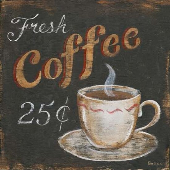Fresh Coffee 25 Cents Poster Print by Kim Lewis - Item # VARPDXKL2230 ...