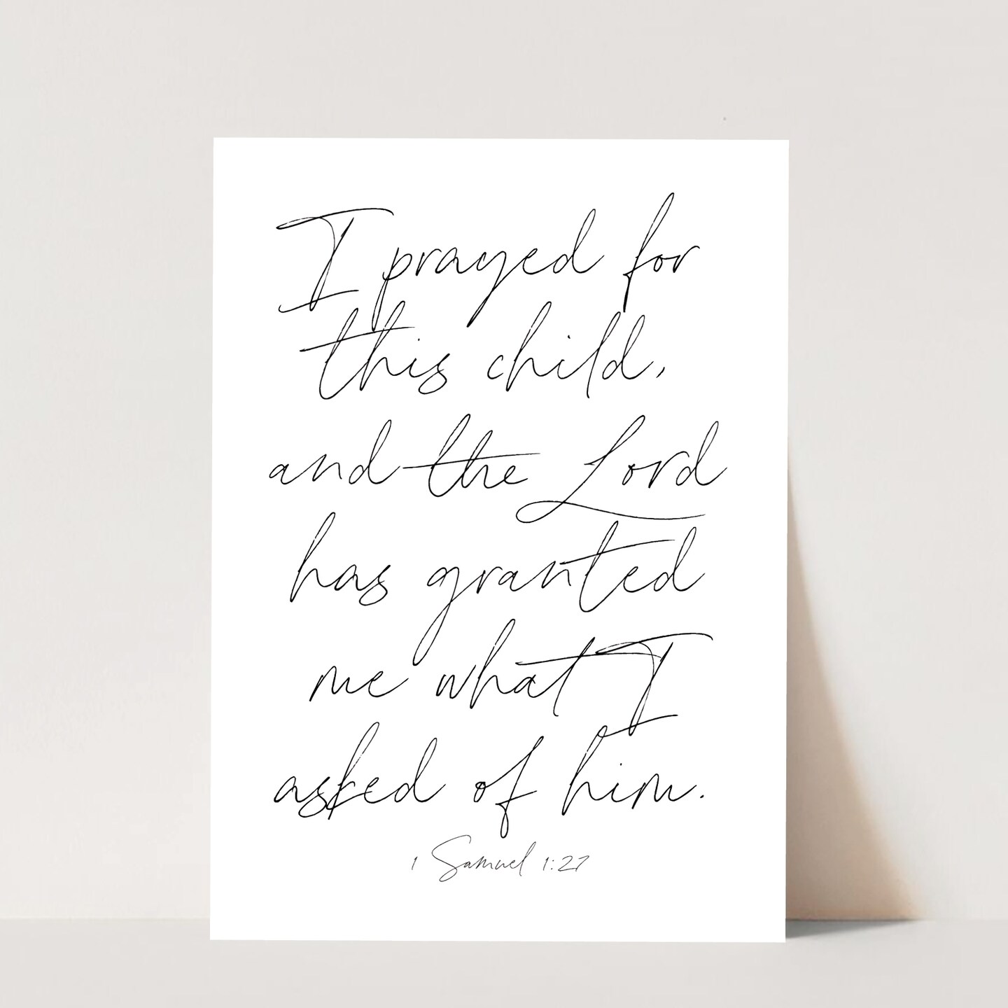 I prayed for this child, and the Lord has granted me what I asked of ...