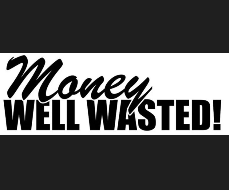 Money well wasted Vinyl Window Decal, Window Sticker.! | MakerPlace by ...