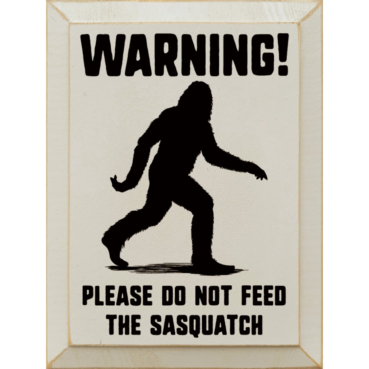 Rustic Farmhouse Sign - Warning, Please do not feed the sasquatch ...
