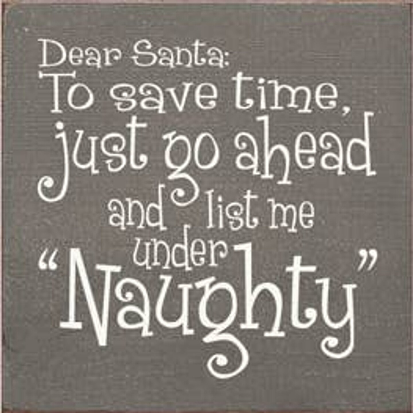 Edge collection - Gray - Rustic Dear Santa Naughty List Sign - 1 Piece ...