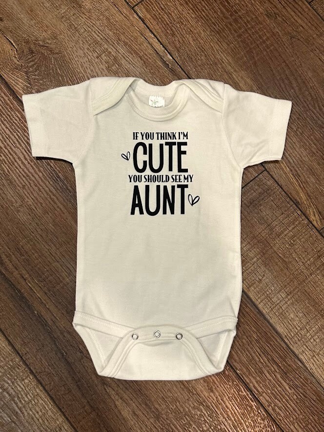 If you Think I'm Cute You Should See My Aunt Onesie | MakerPlace by ...