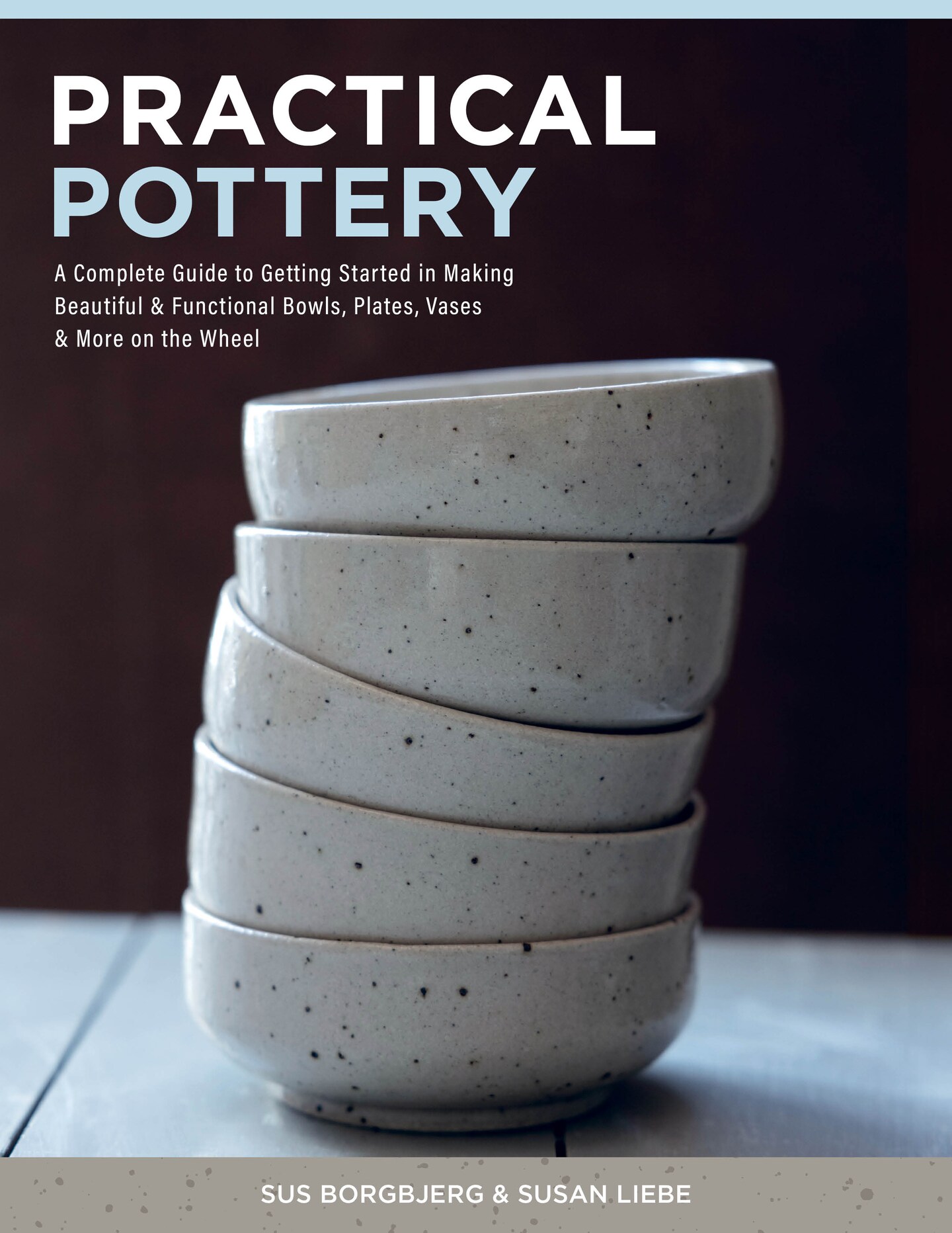Practical Pottery: A Complete Guide to Getting Started in Making ...