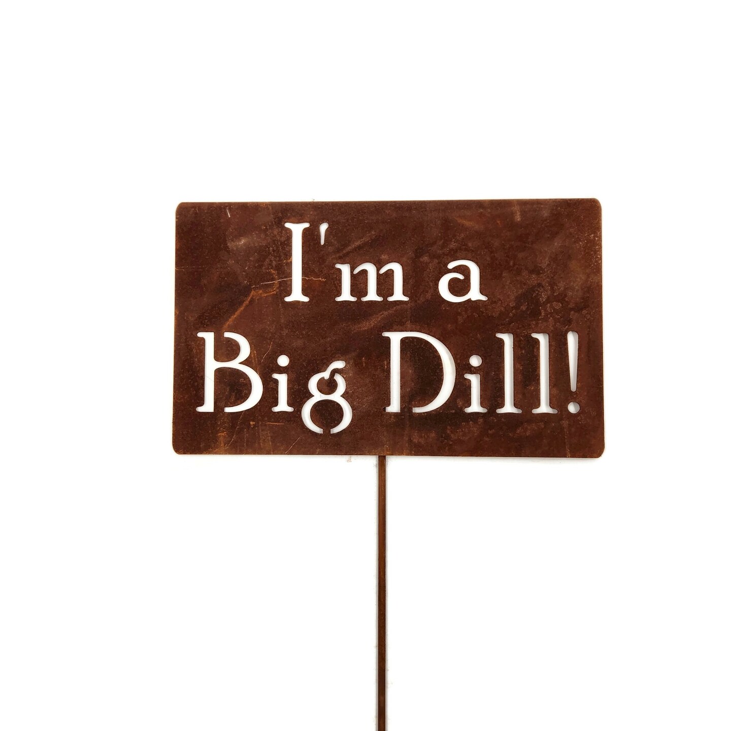 I'm a Big Dill! Metal Garden Stake Sign 20 to 48 Inches Tall ...