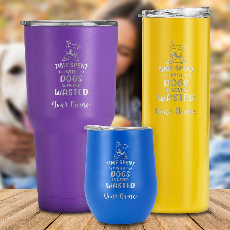 Time Spent With Dogs Is Never Wasted- Customized Name Dog Tumbler ...