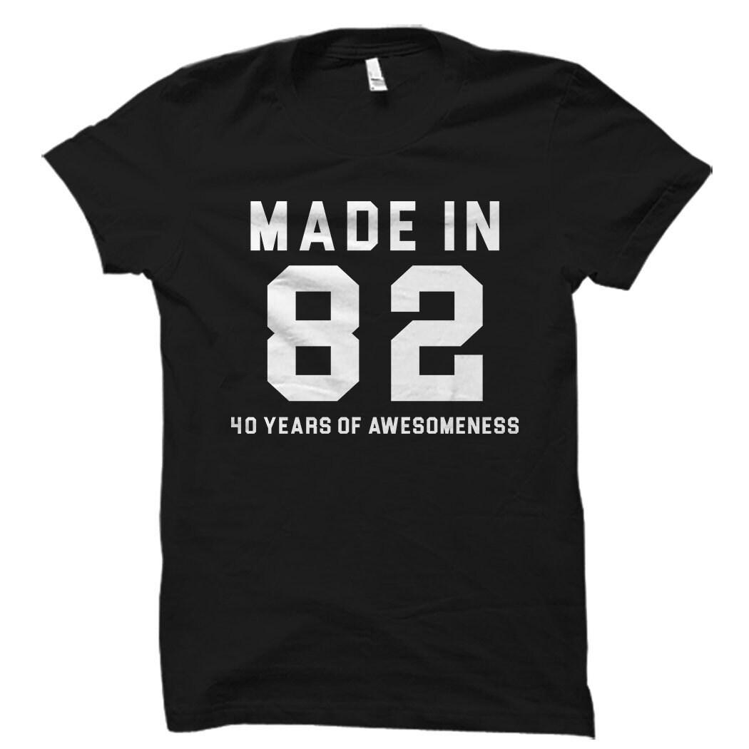 Made in 82 Shirt for 40th Birthday Shirt 1982 Shirt Made in 1982 Shirt ...