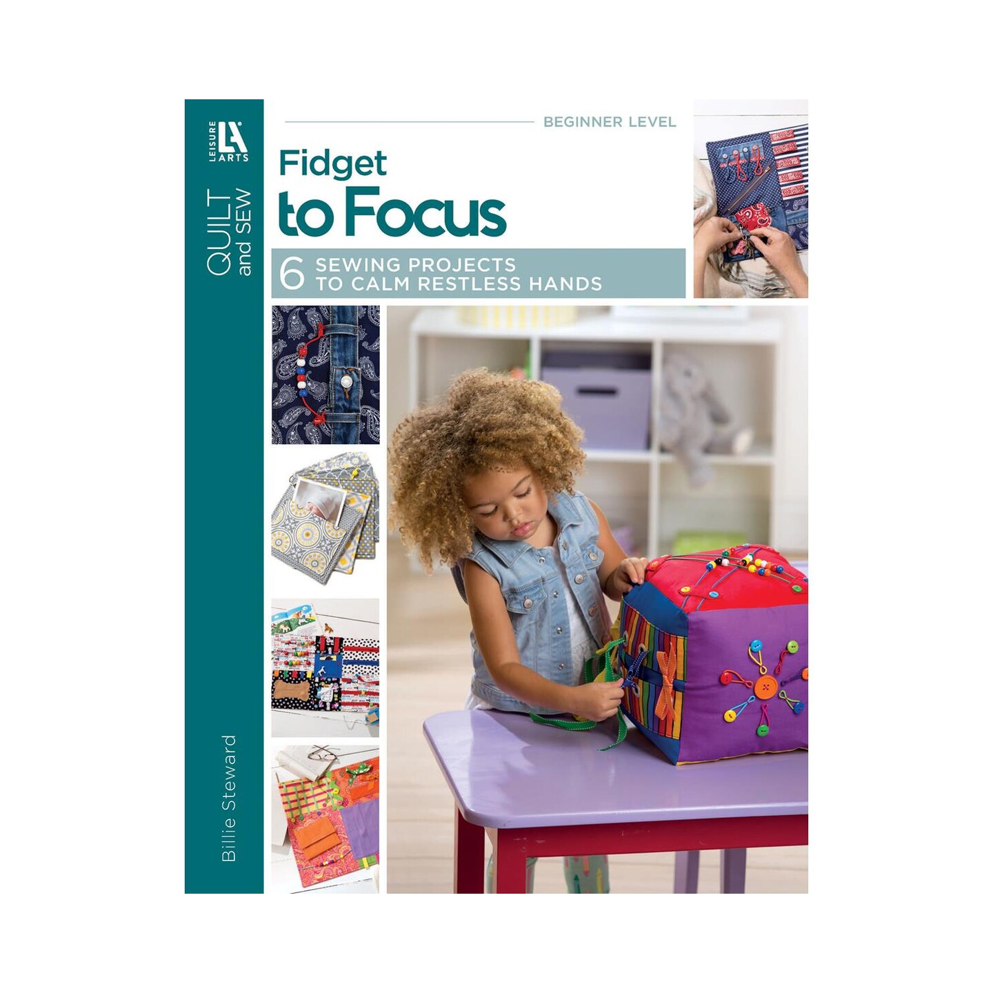 Leisure Arts Fidget to Focus Book - 6 Easy Sewing Projects for ...