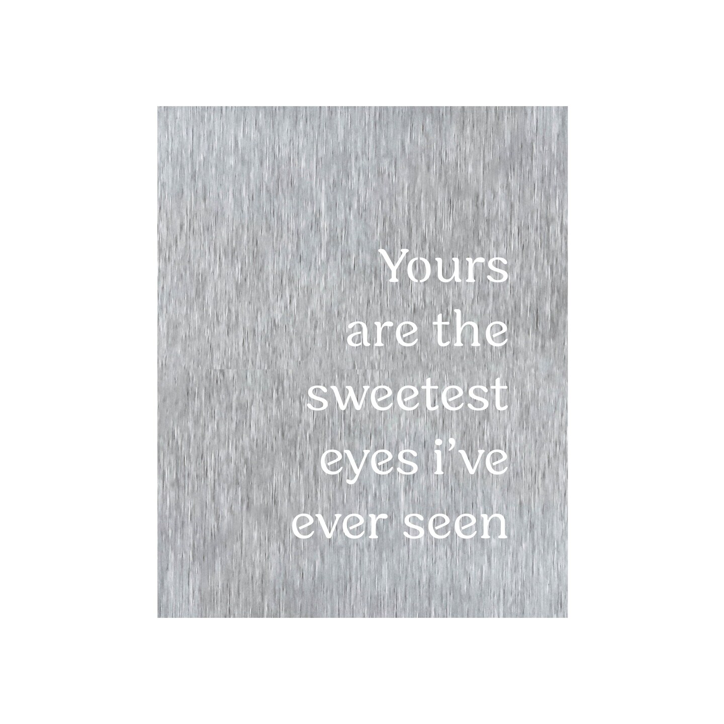 Prairie Dance Yours Are The Sweetest Eyes Ive Ever Seen Wall Art Sign ...