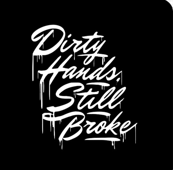 Dirty Hands Still Broke Vinyl Window Decal, Window Sticker ...