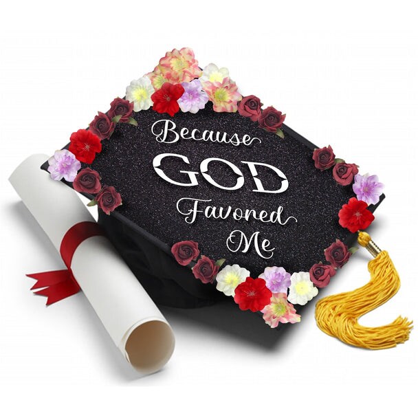 Grad Cap Topper Handmade Graduation Cap Topper - Because God Favored Me - , Graduation Cap ...