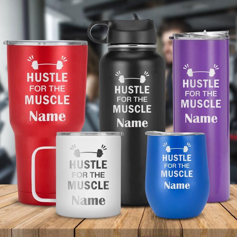 Laser Engraved Tumbler, Hustle For The Muscle Customized Travel Mug ...