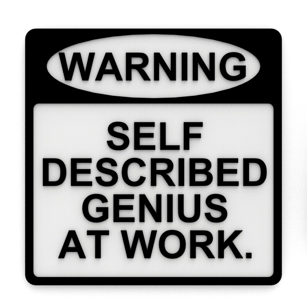 Funny Sign | Warning! Self Described Genius At Work | MakerPlace by ...