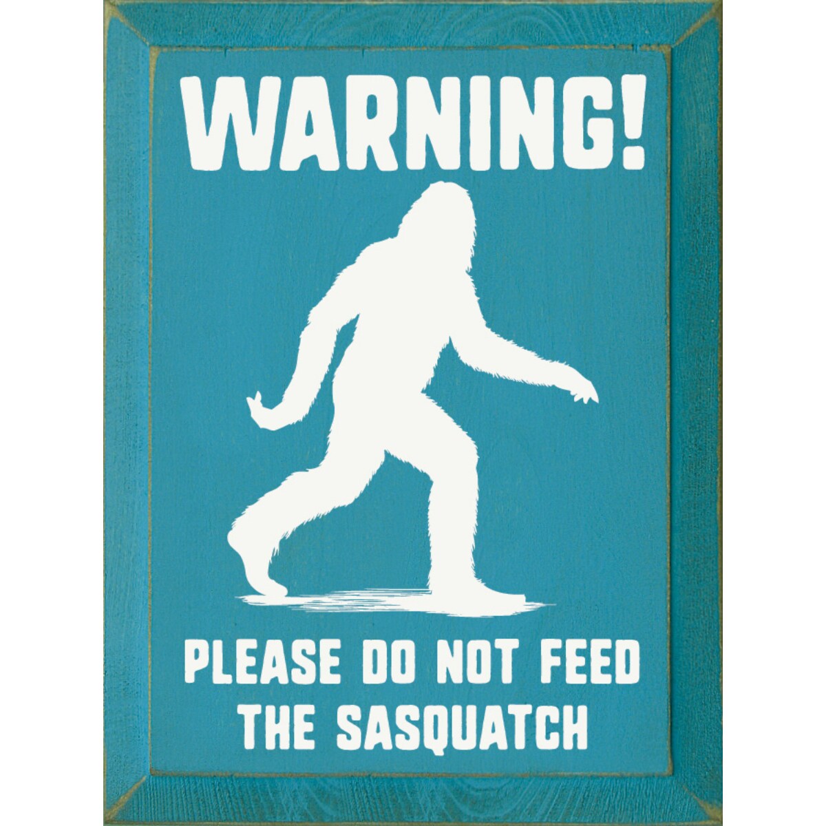 Rustic Farmhouse Sign - Warning, Please do not feed the sasquatch ...