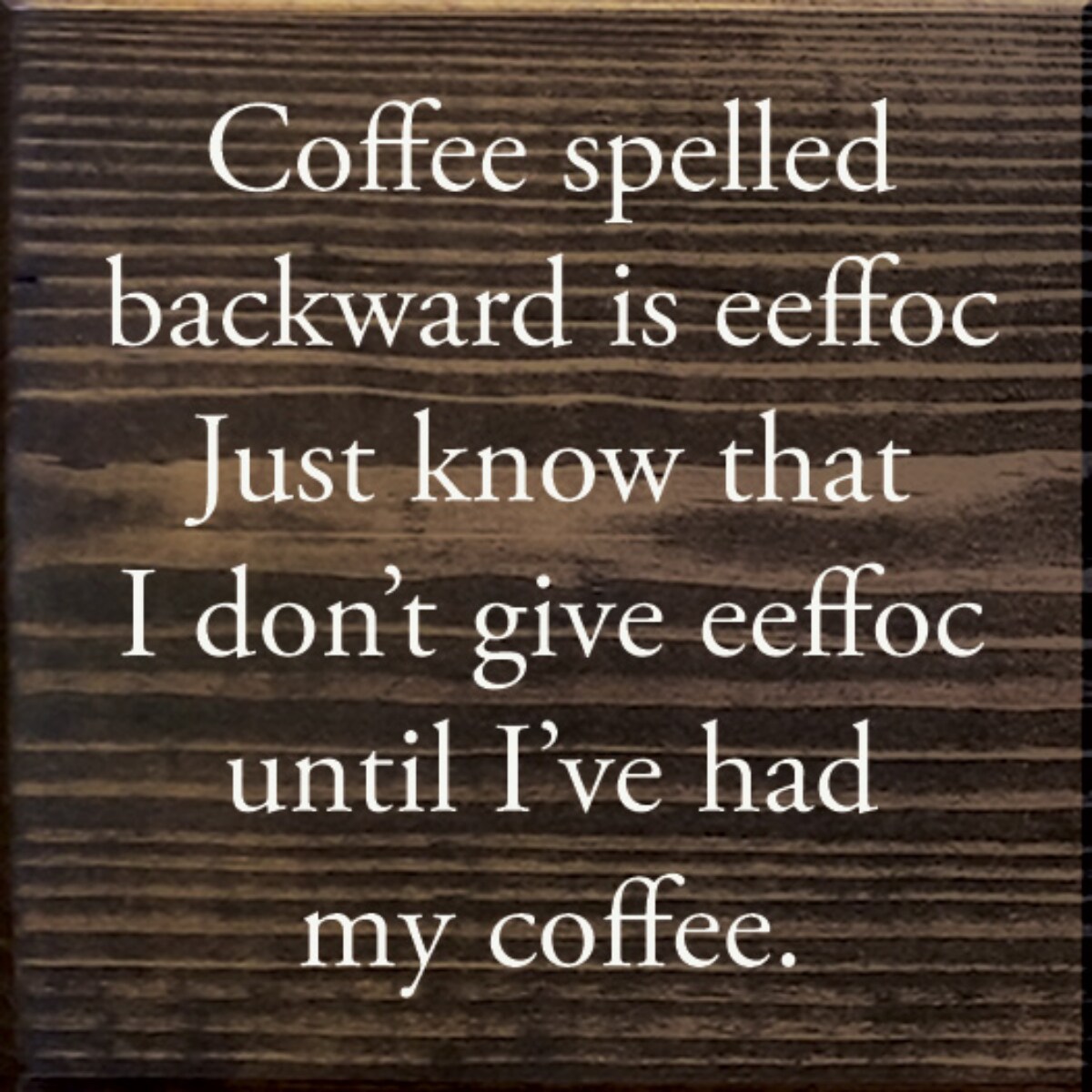 Solid Knotty Pine Coffee Sign, Wall Decor, Spelled Backward as Eeffoc ...