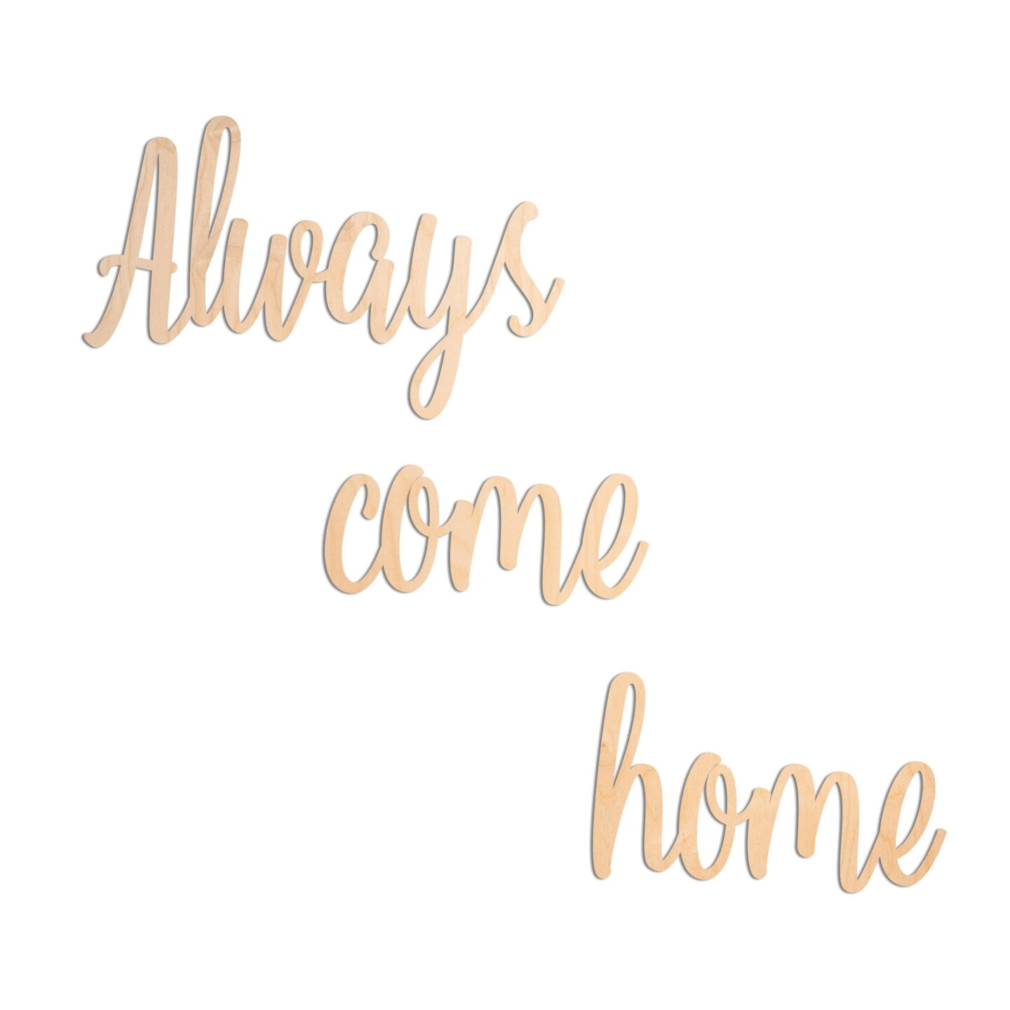 Unfinished Wooden Cursive "Always Come Home" Sign | Michaels